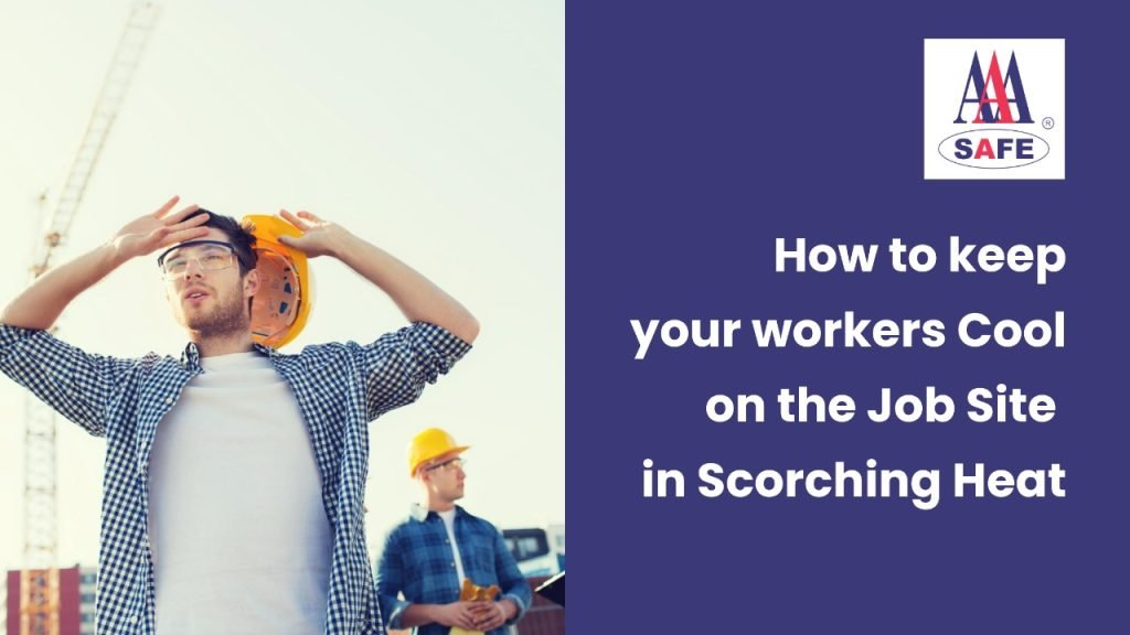 Keep Your Workers Cool On The Job Site: Worker Safety