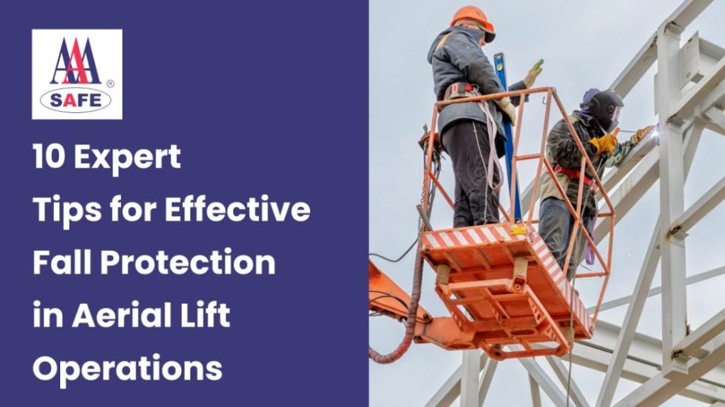 10 Expert Tips For Effective Fall Protection In Aerial Lift Operations