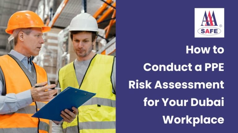 How To Conduct A PPE Risk Assessment For Your Dubai Workplace